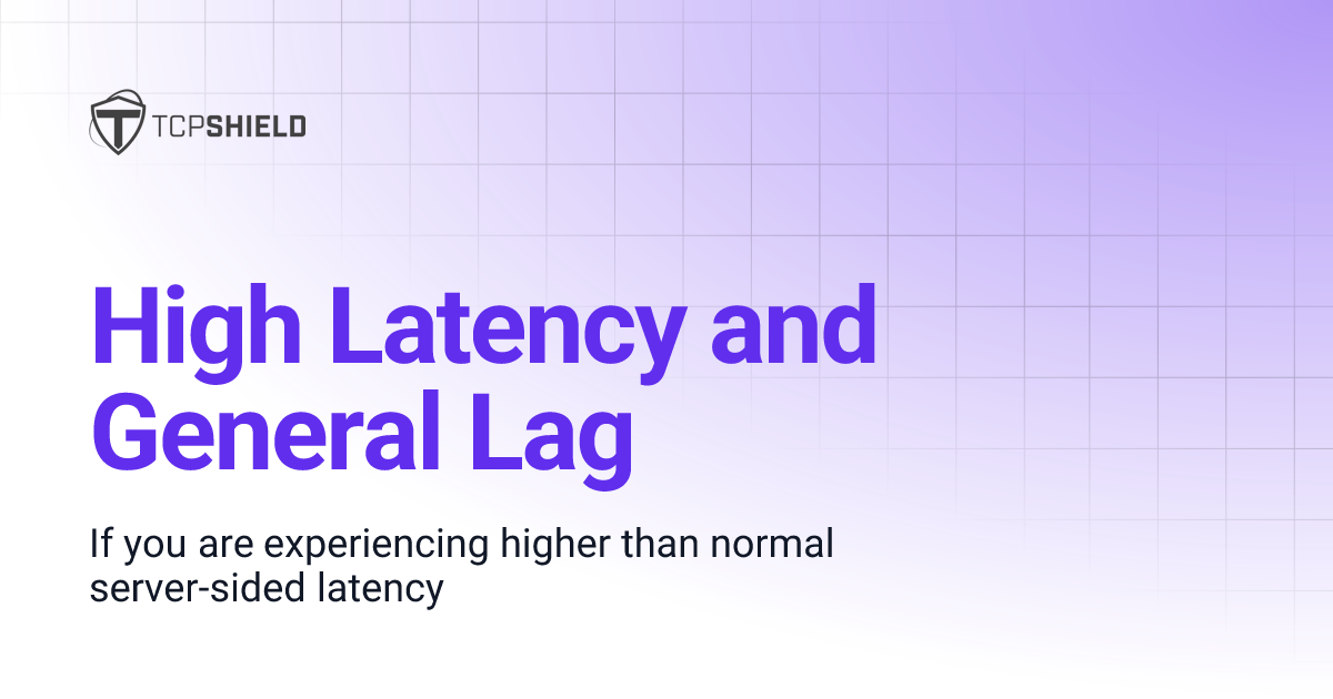 High Latency and General Lag | TCPShield