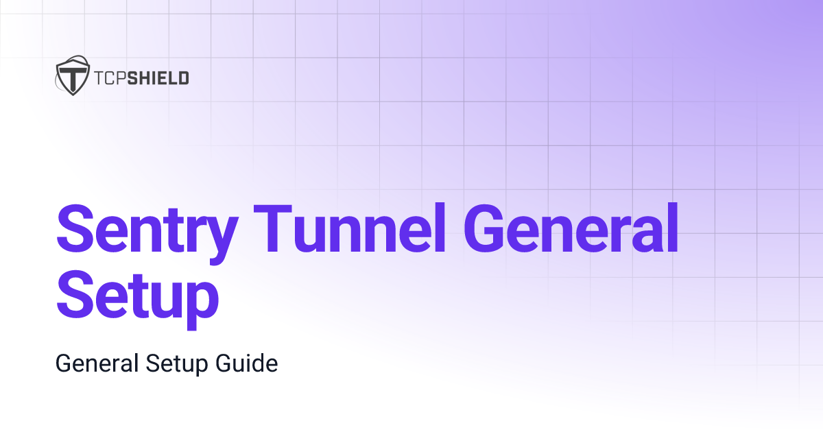 Sentry Tunnel General Setup | TCPShield